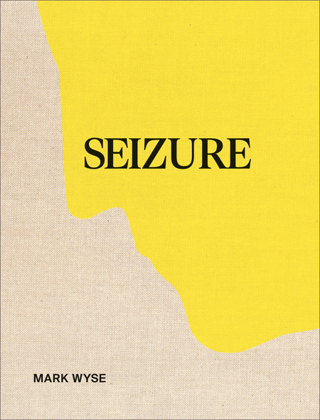 Mark Wyse: Seizure - ARTBOOK|D.A.P.