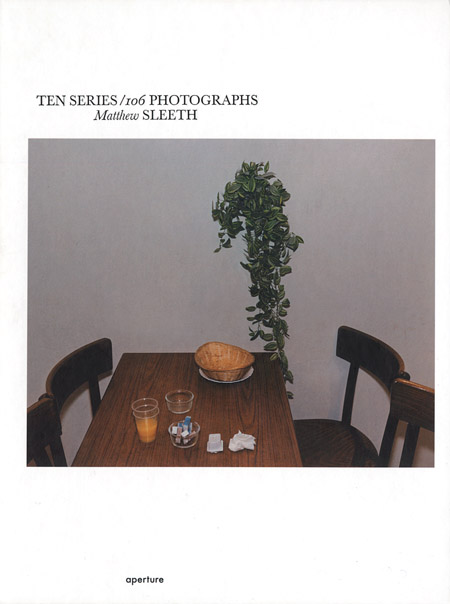 Matthew Sleeth: Ten Series/106 Photographs - ARTBOOK