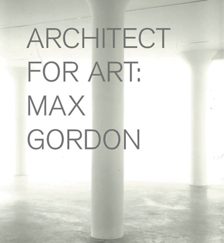 Max Gordon: Architect for Art - ARTBOOK|D.A.P.
