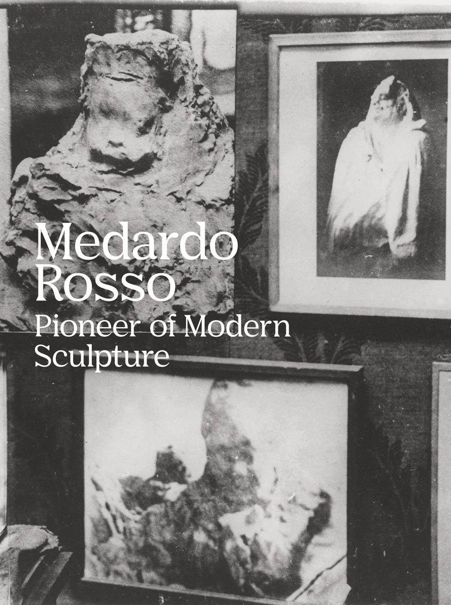 Medardo Rosso: Pioneer of Modern Sculpture - ARTBOOK