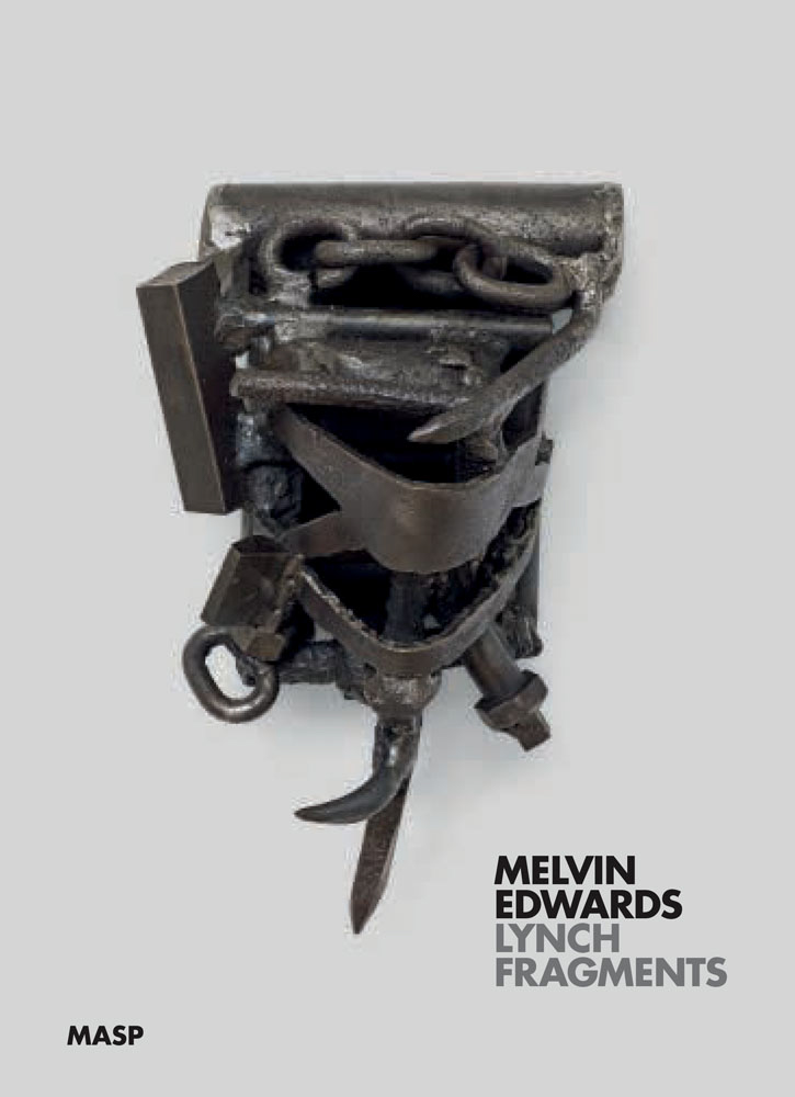 Melvin Edwards: Lynch Fragments - ARTBOOK|D.A.P.