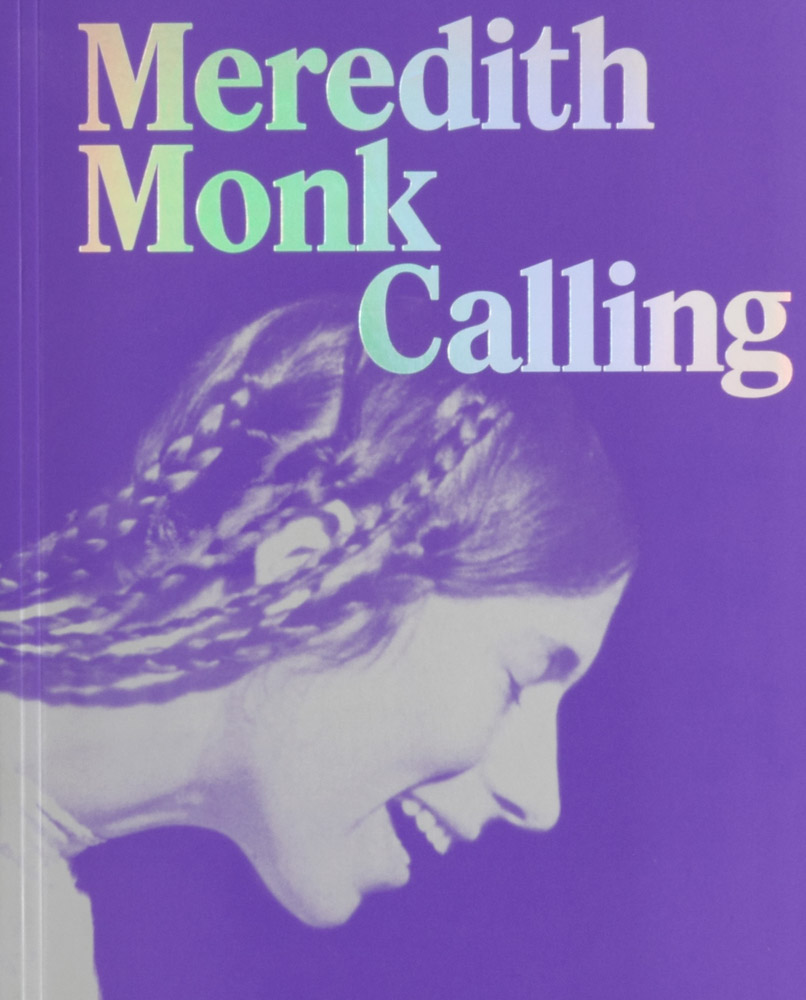 Meredith Monk: Calling - ARTBOOK|D.A.P.
