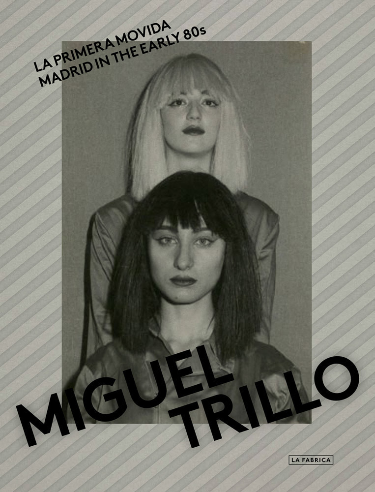 Miguel Trillo: Madrid in the Early 80s - ARTBOOK|D.A.P.