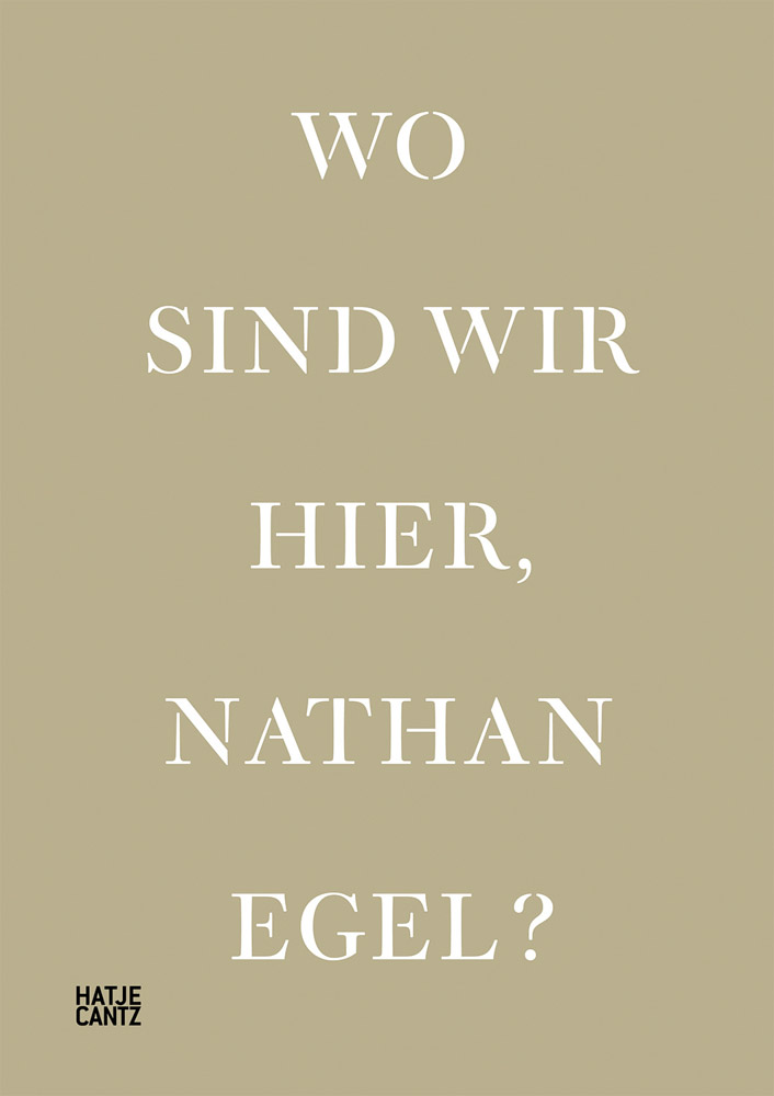 Nathan Egel: Wo sind wir hier, Nathan Egel? - ARTBOOK