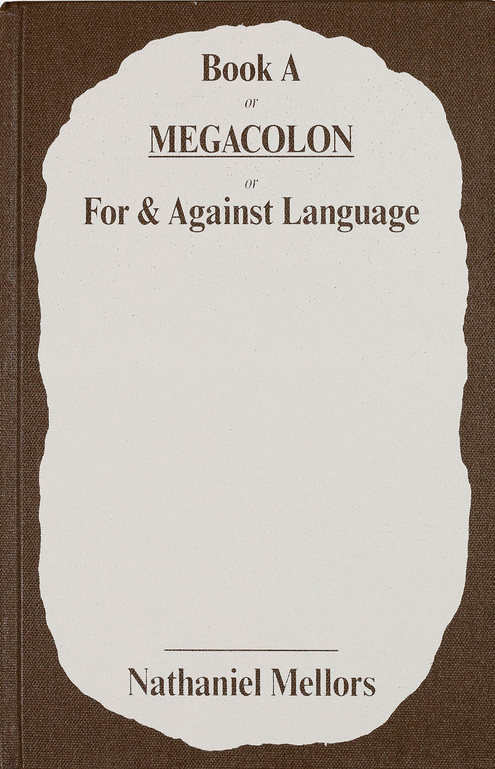 Nathaniel Mellors: + Book A/MEGACOLON/For and Against Language