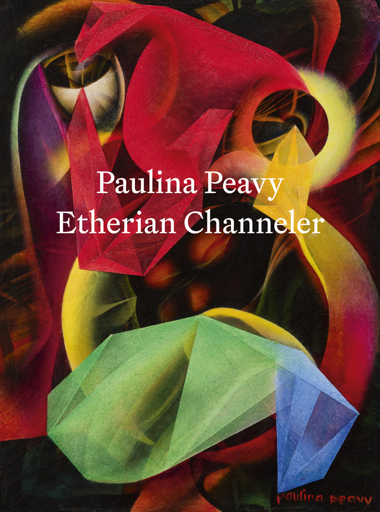 Paulina Peavy: Etherian Channeler - ARTBOOK|D.A.P.