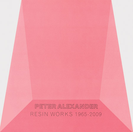 Peter Alexander: Resin Work 1965-2009 - ARTBOOK|D.A.P.