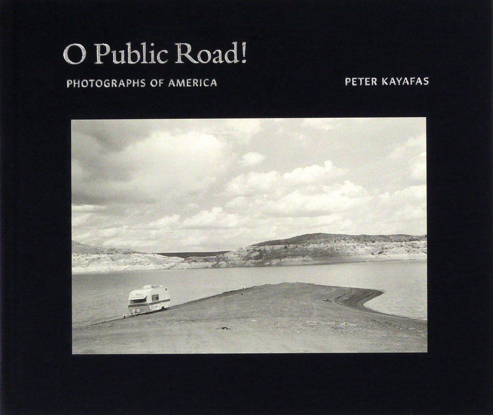 Peter Kayafas: O Public Road!: Photographs of America - ARTBOOK