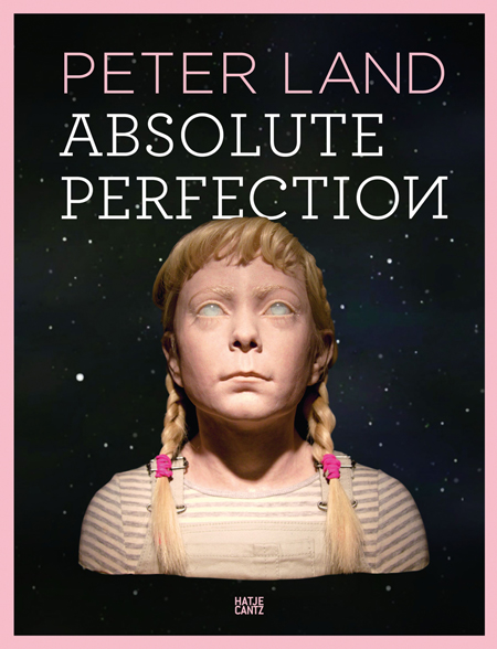 Peter Land: Absolute Perfection - ARTBOOK|D.A.P.