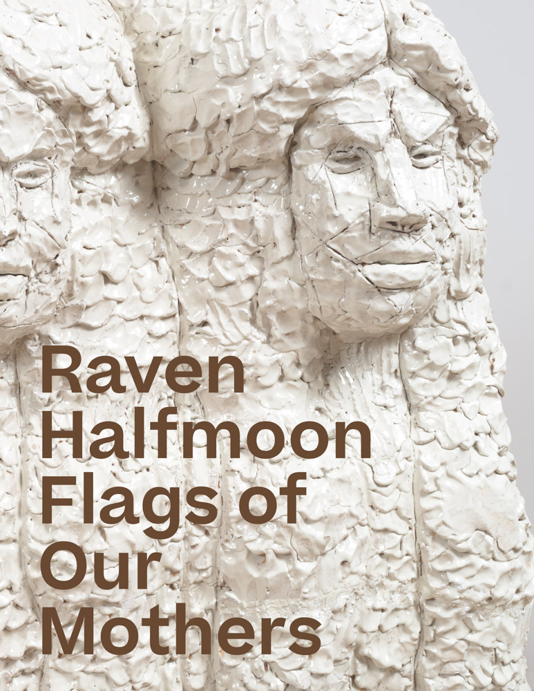 Raven Halfmoon: Flags of Our Mothers - ARTBOOK|D.A.P.