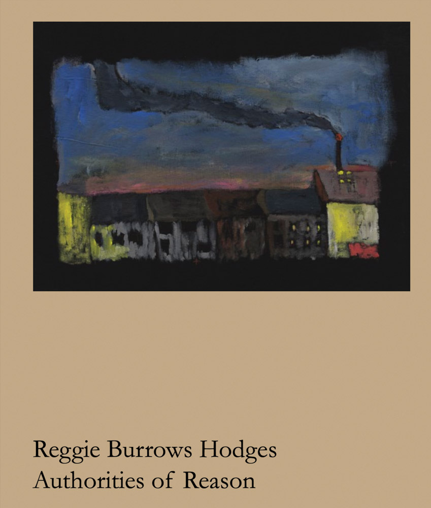 Reggie Burrows Hodges: Authorities of Reason - ARTBOOK