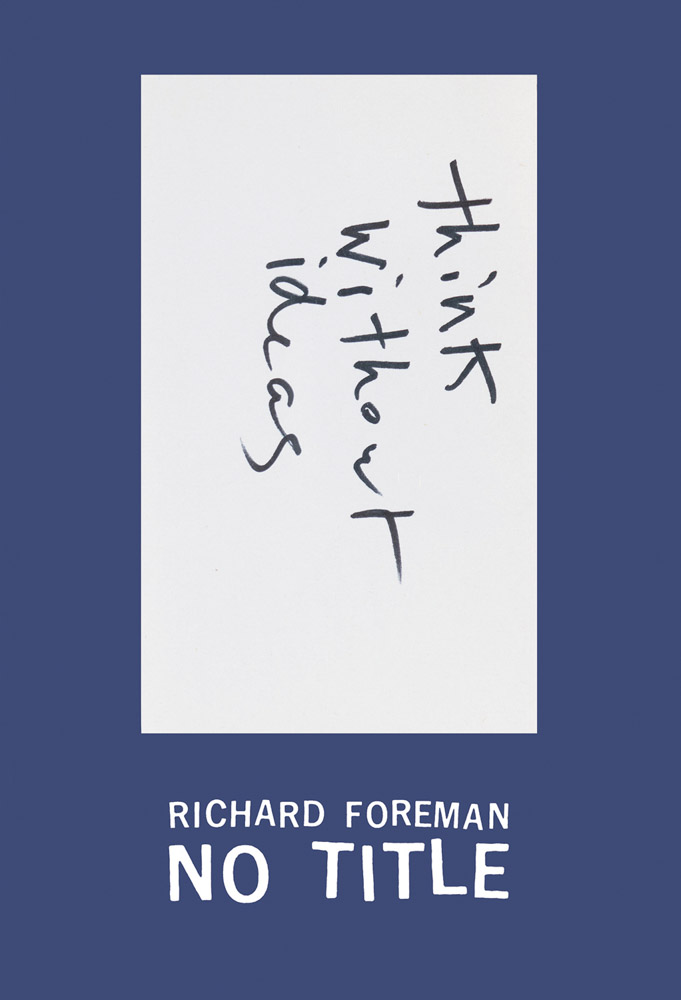 Richard Foreman: No Title - ARTBOOK|D.A.P.