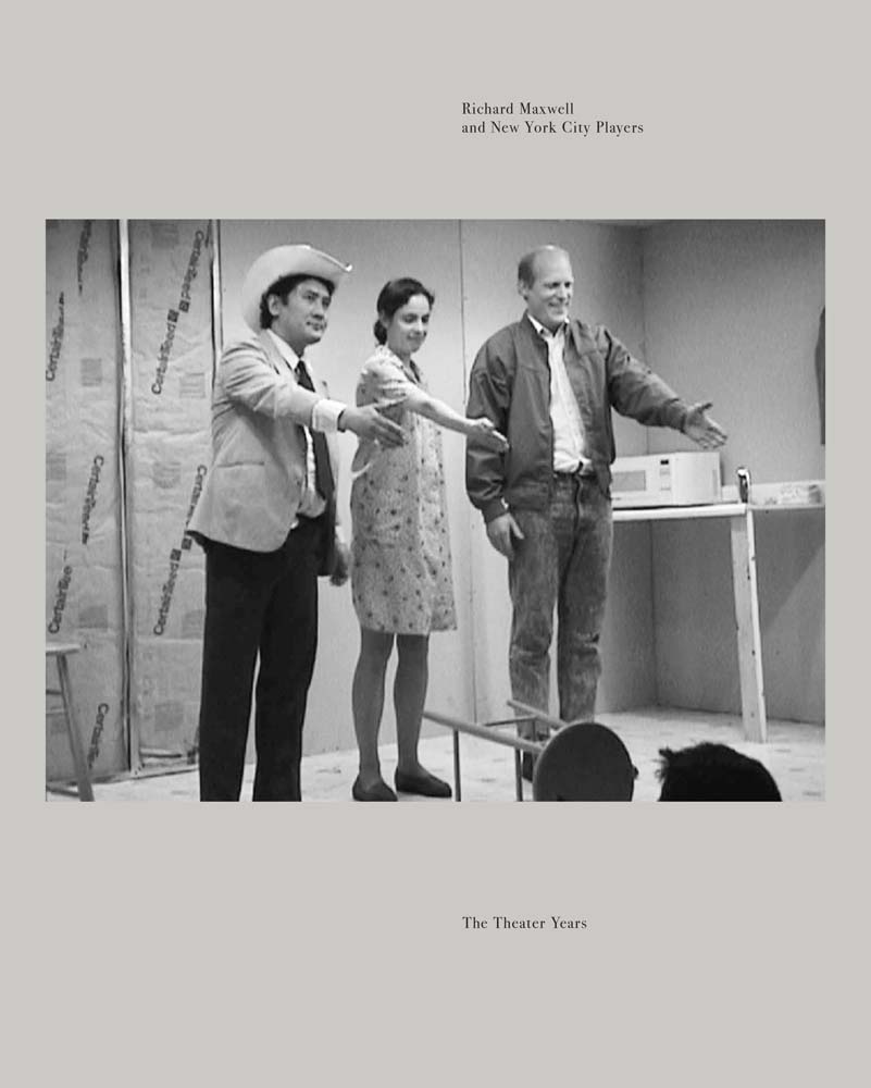 Richard Maxwell and New York City Players: The Theater Years