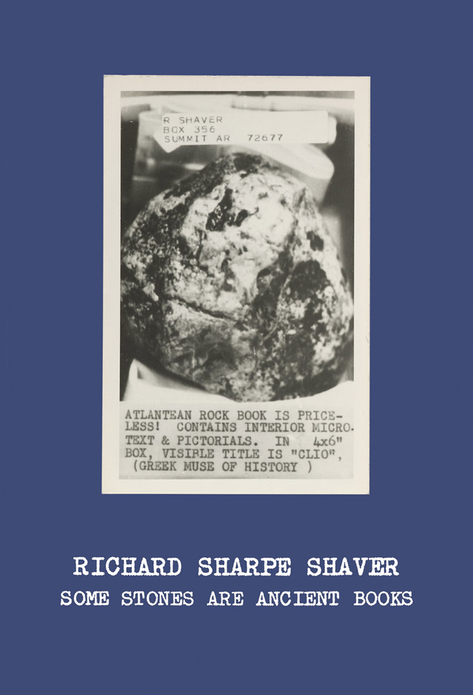 Richard Sharpe Shaver: Some Stones Are Ancient Books - ARTBOOK