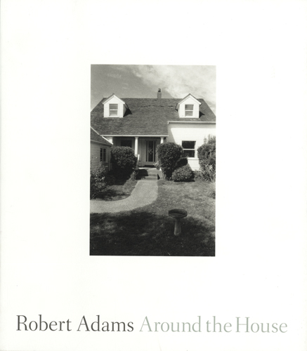 Robert Adams: Around the House - ARTBOOK|D.A.P.