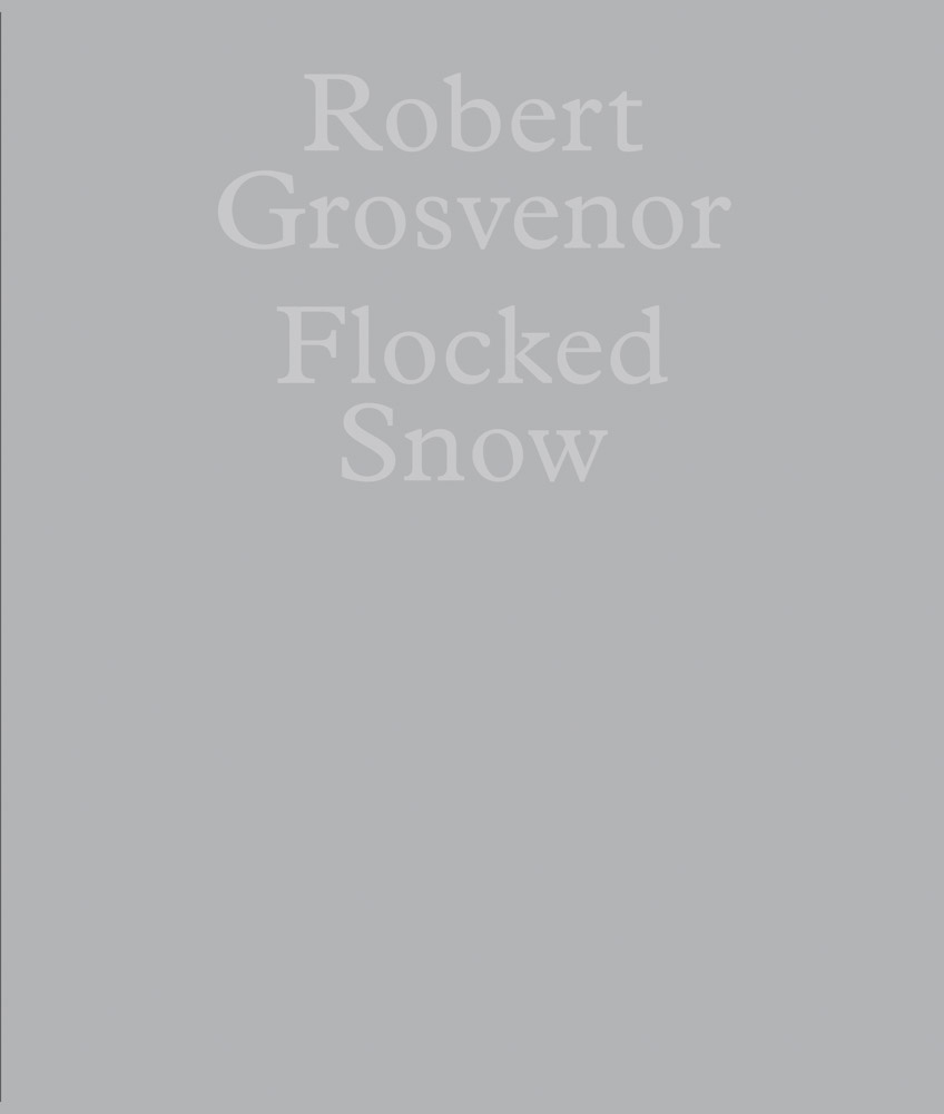 Robert Grosvenor: Flocked Snow - ARTBOOK|D.A.P.
