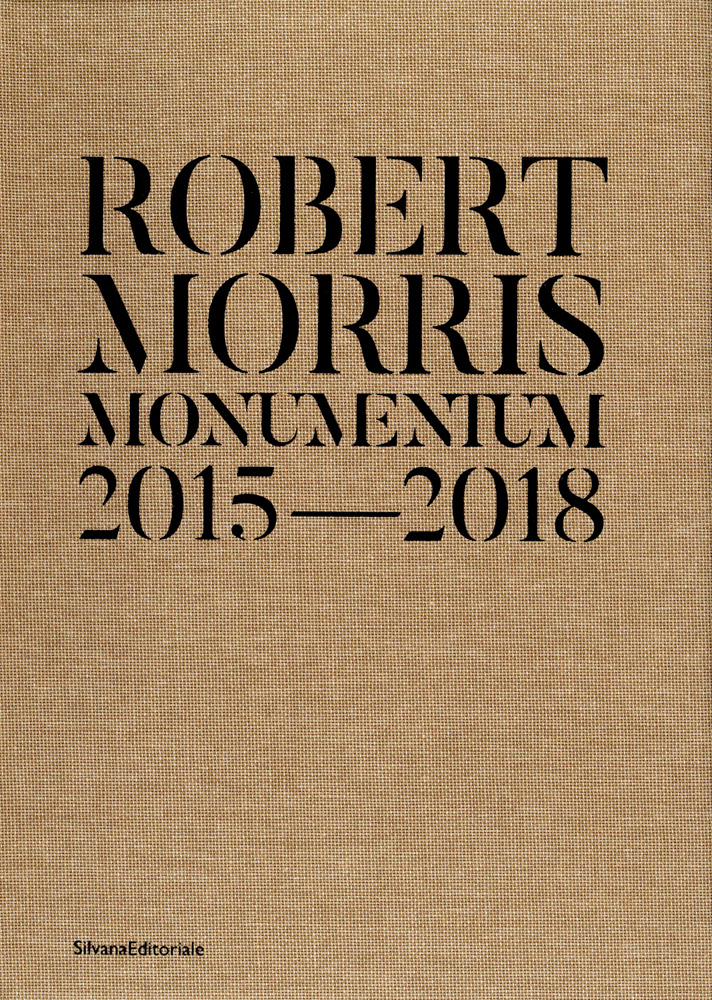 Robert Morris: Monumentum 2015–2018 - ARTBOOK|D.A.P.