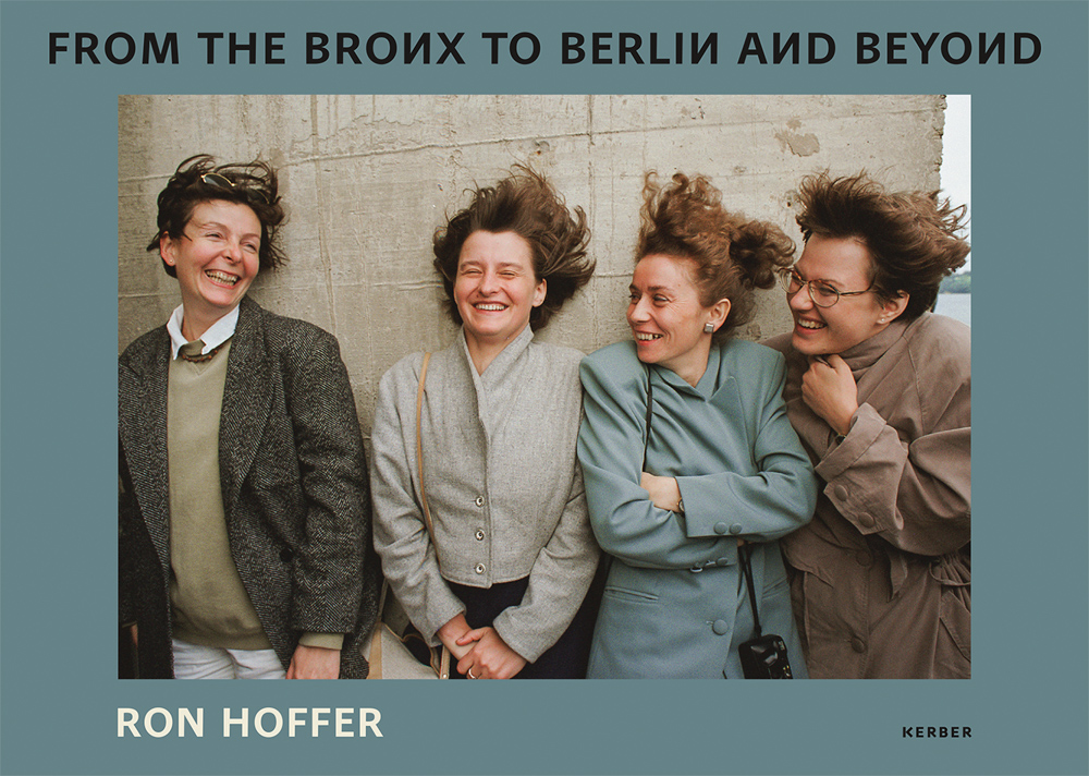 Ron Hoffer: From the Bronx to Berlin and Beyond - ARTBOOK