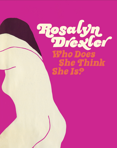 Rosalyn Drexler: Who Does She Think She Is? - ARTBOOK