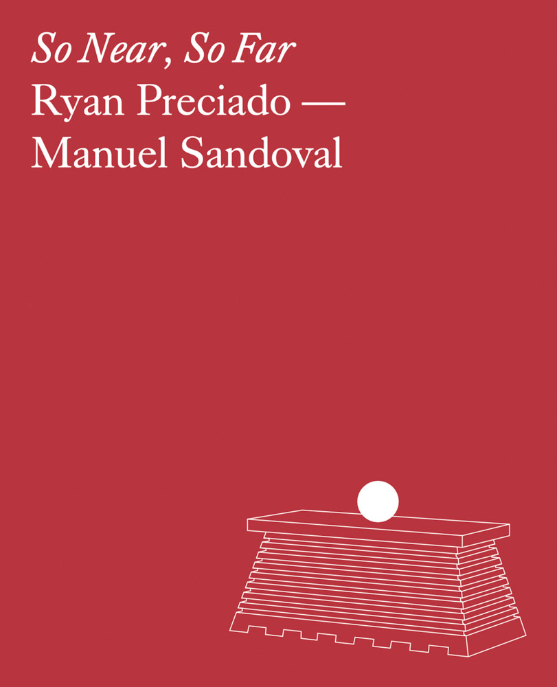 Ryan Preciado & Manuel Sandoval: So Near, So Far - ARTBOOK