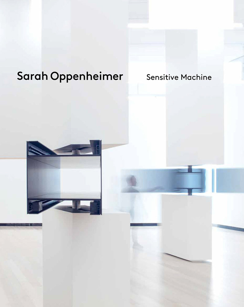 Sarah Oppenheimer: Sensitive Machine - ARTBOOK|D.A.P.