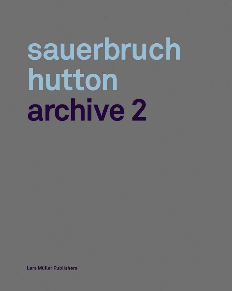 Sauerbruch Hutton Archive 2 - ARTBOOK|D.A.P.