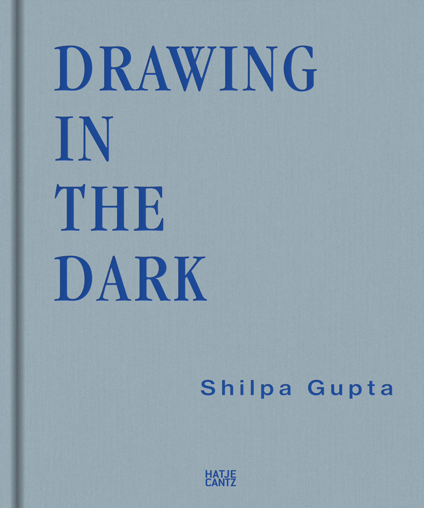 Shilpa Gupta: Drawing in the Dark - ARTBOOK|D.A.P.