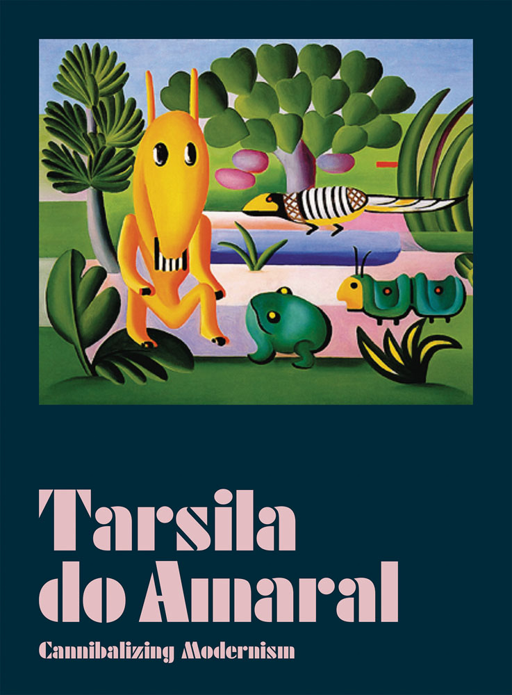 Tarsila do Amaral: Cannibalizing Modernism - ARTBOOK