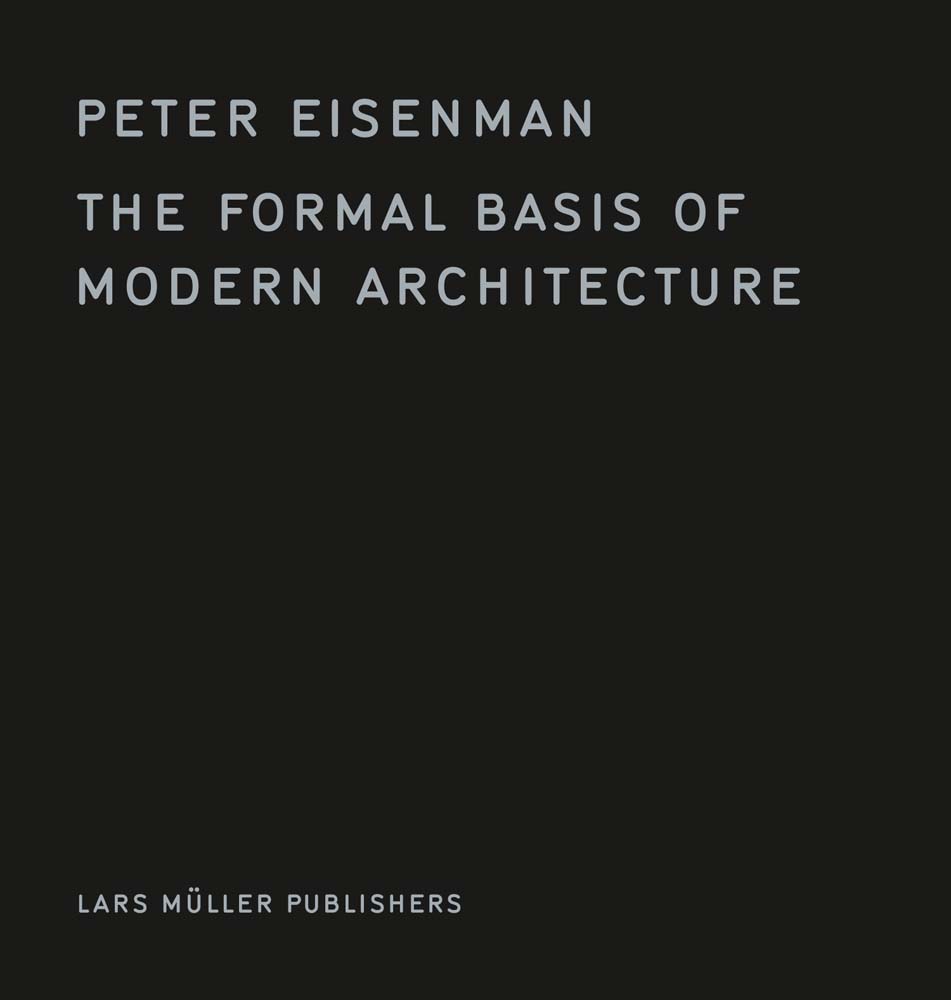 The Formal Basis of Modern Architecture - ARTBOOK|D.A.P.
