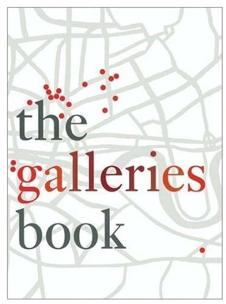 The Galleries Book: 33 Contemporary Fine Art Galleries in London