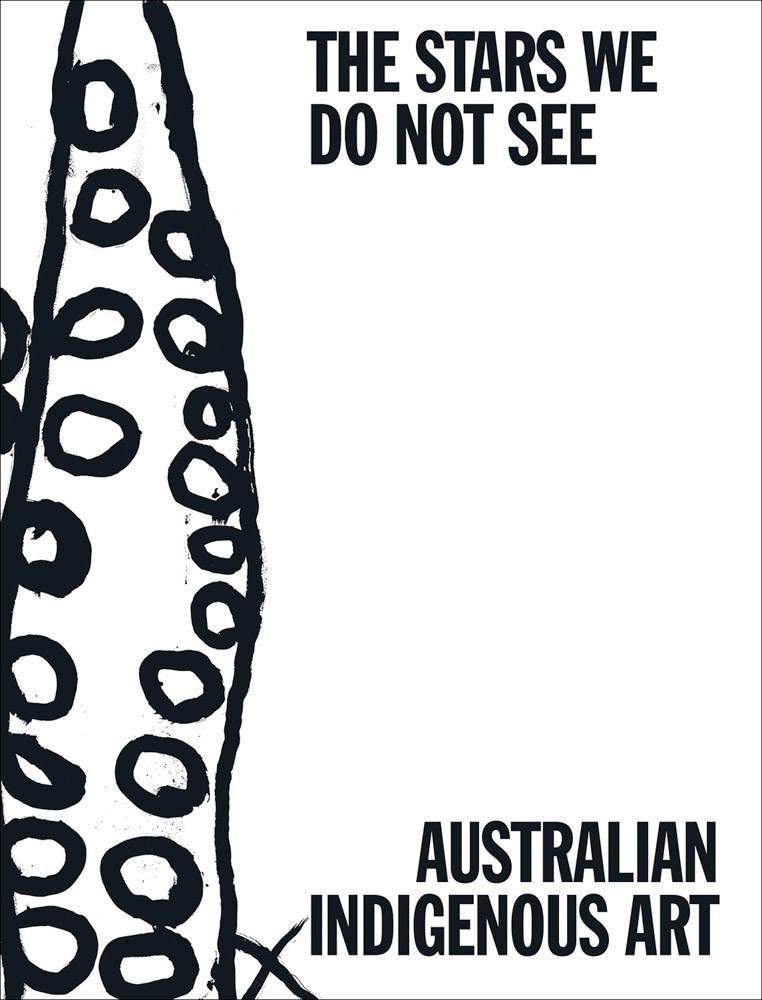 The Stars We Do Not See: Australian Indigenous Art - ARTBOOK