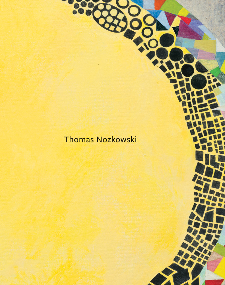 Thomas Nozkowski: The Last Paintings, A Tribute - ARTBOOK