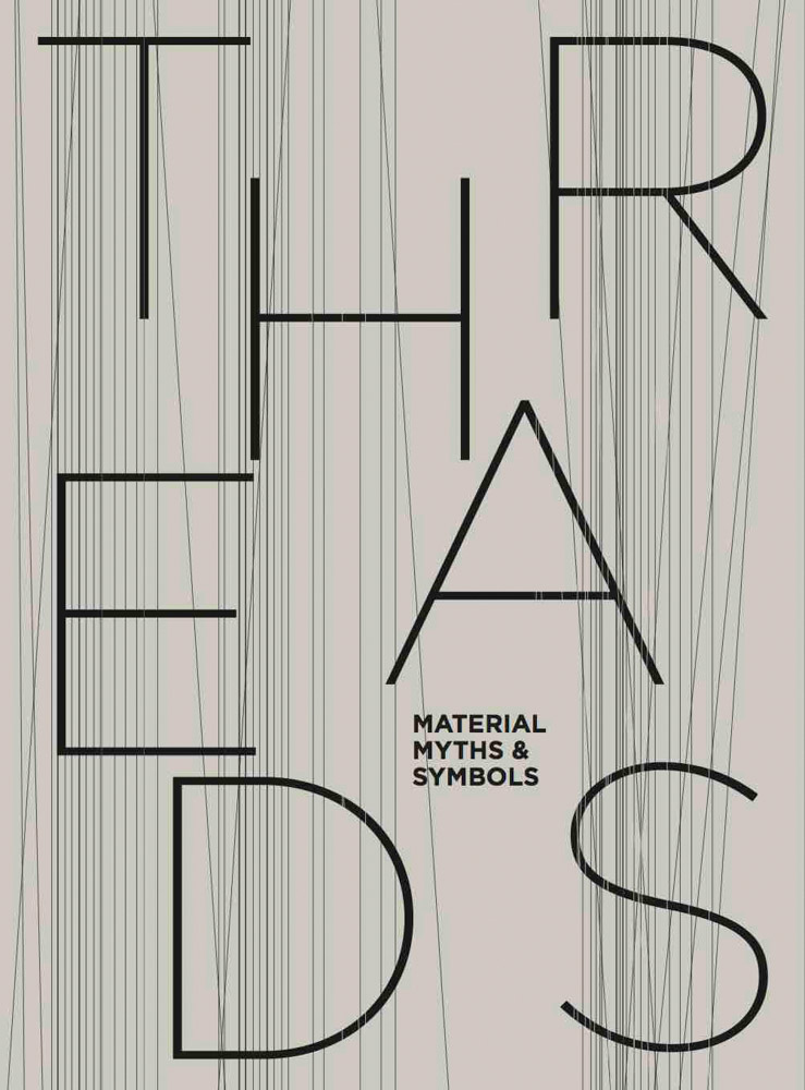 Threads: Material, Myths & Symbols - ARTBOOK|D.A.P.