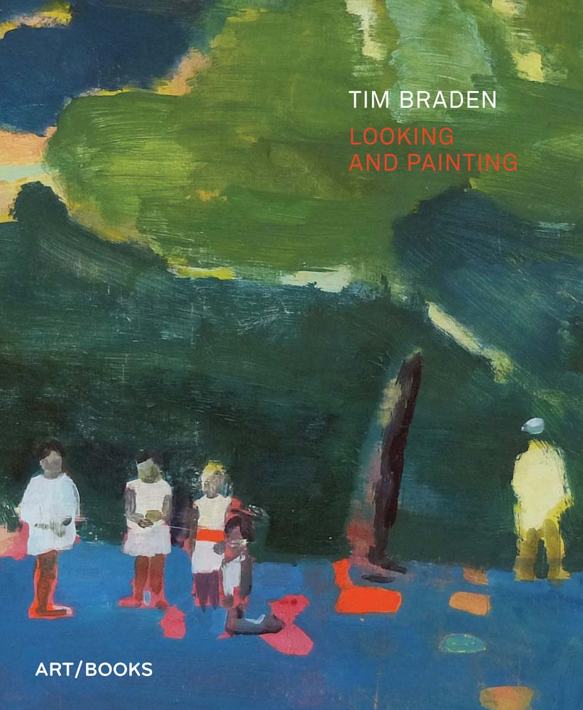 Tim Braden: Looking and Painting - ARTBOOK|D.A.P.