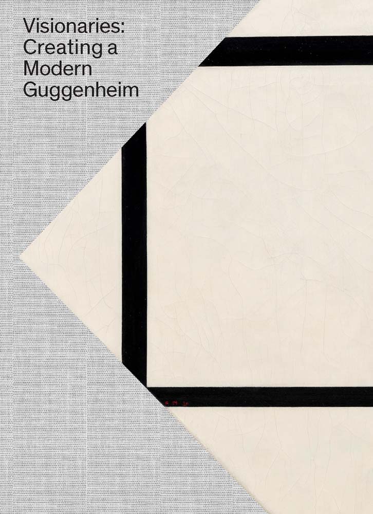 Visionaries: Creating a Modern Guggenheim - ARTBOOK
