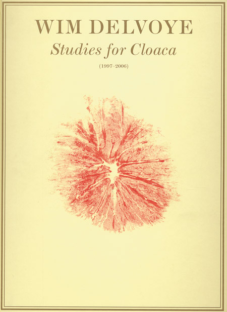Wim Delvoye: Studies for Cloaca 1997-2006 - ARTBOOK