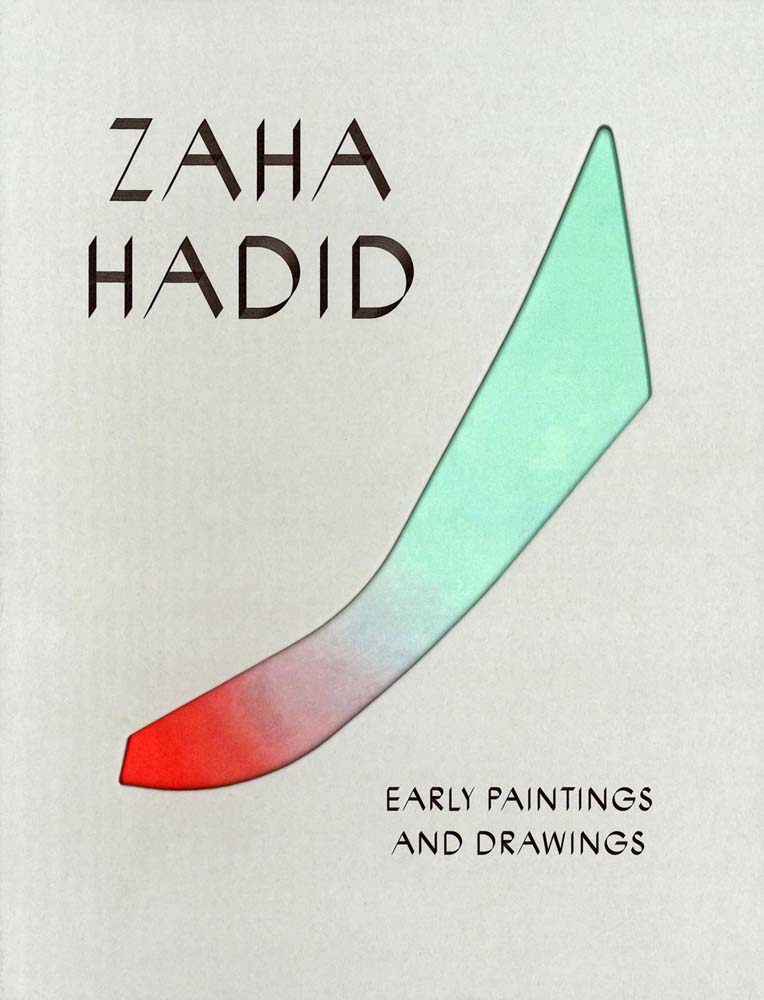Zaha Hadid: Early Paintings and Drawings - ARTBOOK|D.A.P.