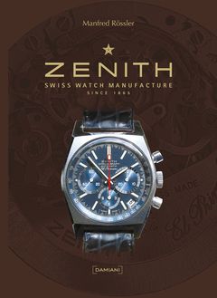 Zenith: Swiss Watch Manufacture Since 1865 - ARTBOOK