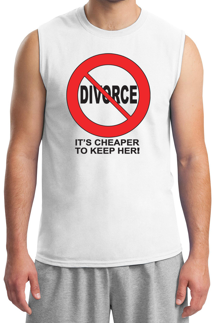 Divorce T-shirt Funny Cheaper To Keep Her Black Print Muscle Shirt ...