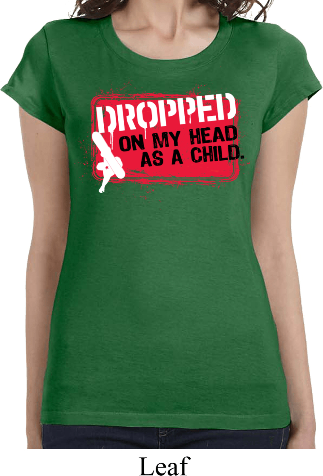 Ladies Funny Shirt Dropped On My Head Longer Length Tee T-Shirt ...