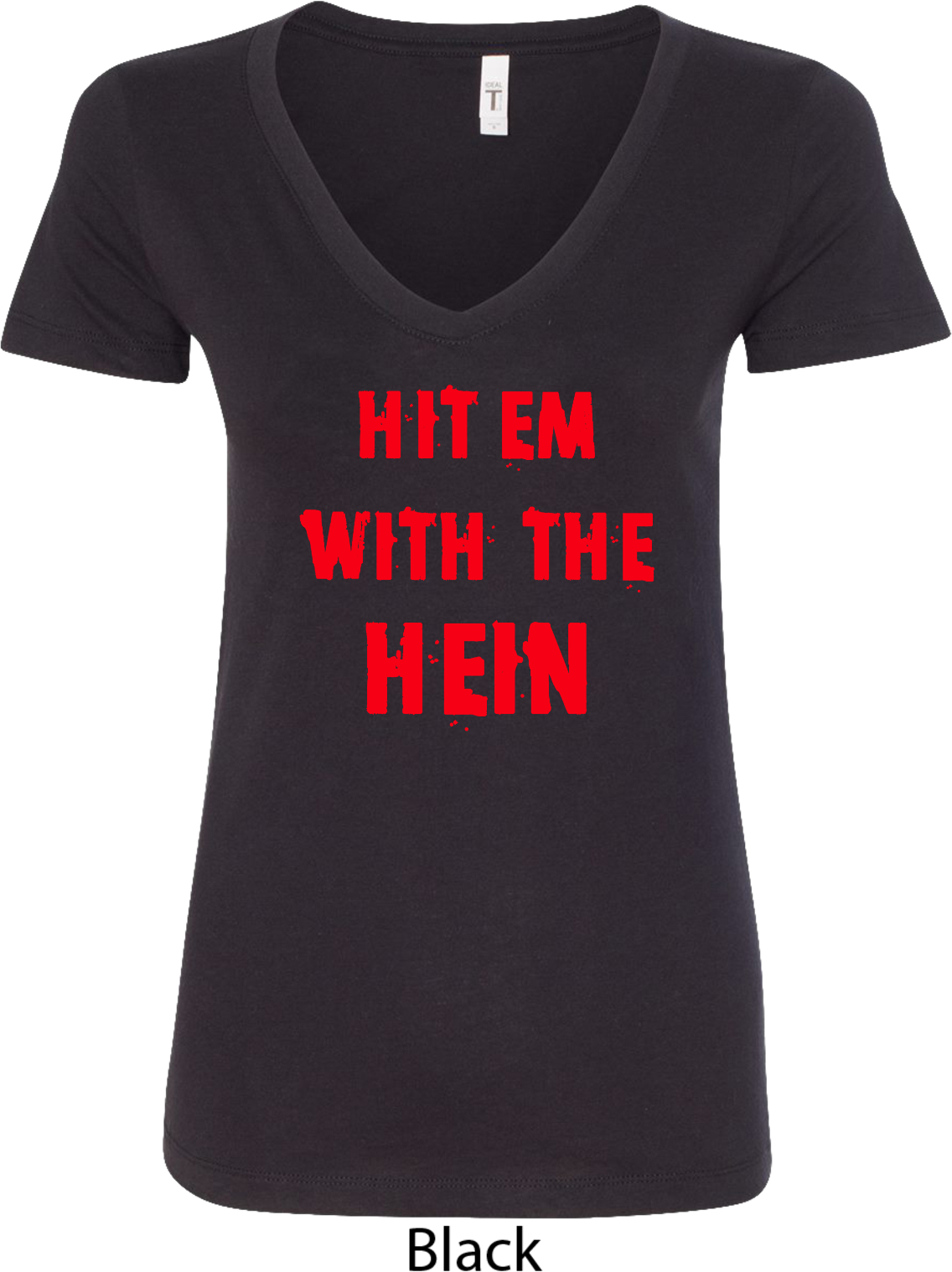 Ladies Funny Tee Hit em with the Hein V-neck Shirt - Hit em with the ...
