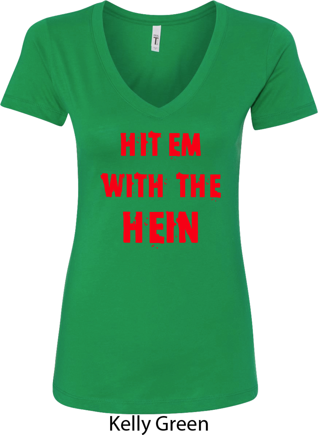 Ladies Funny Tee Hit em with the Hein V-neck Shirt - Hit em with the ...