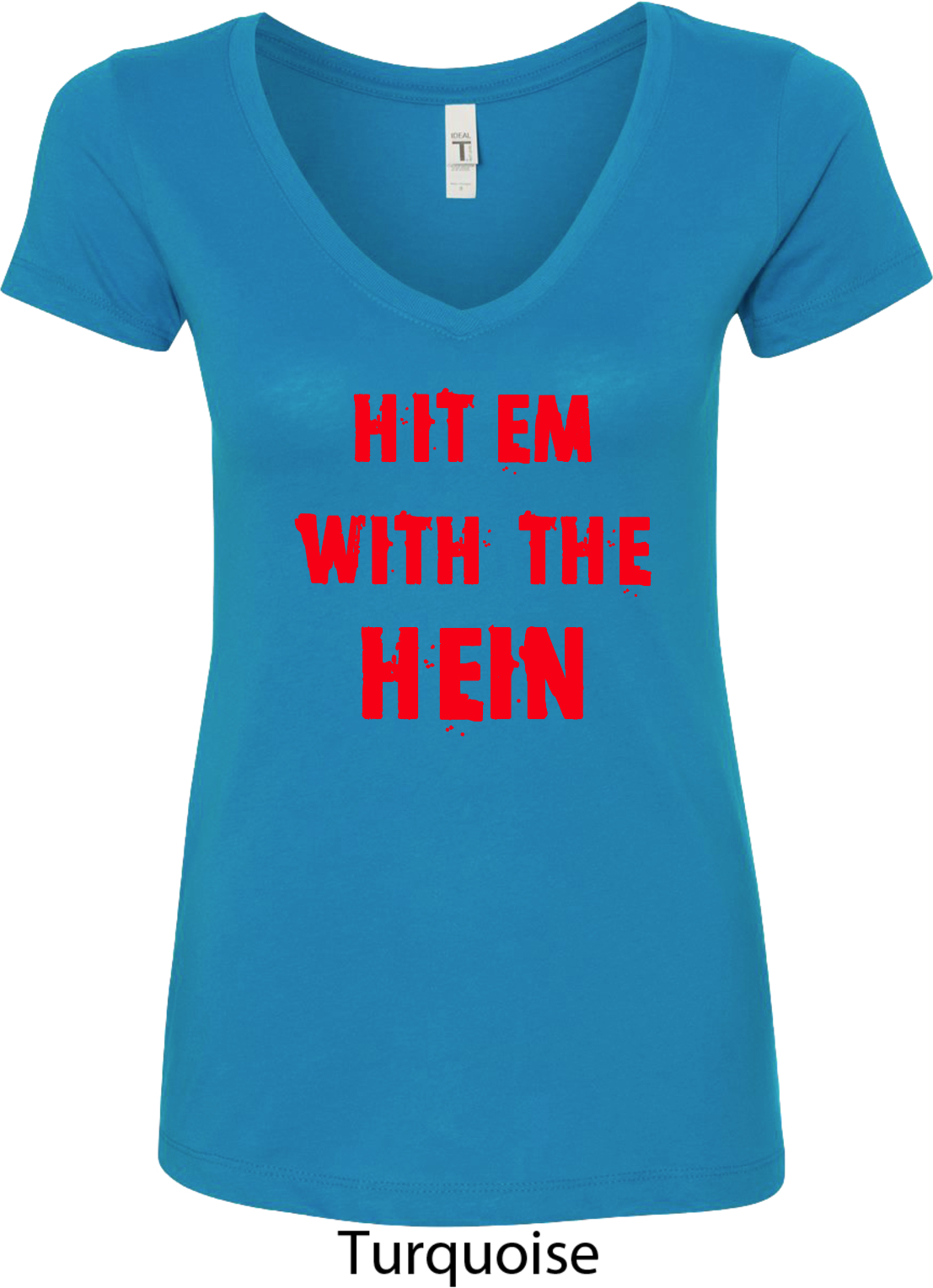 Ladies Funny Tee Hit em with the Hein V-neck Shirt - Hit em with the ...