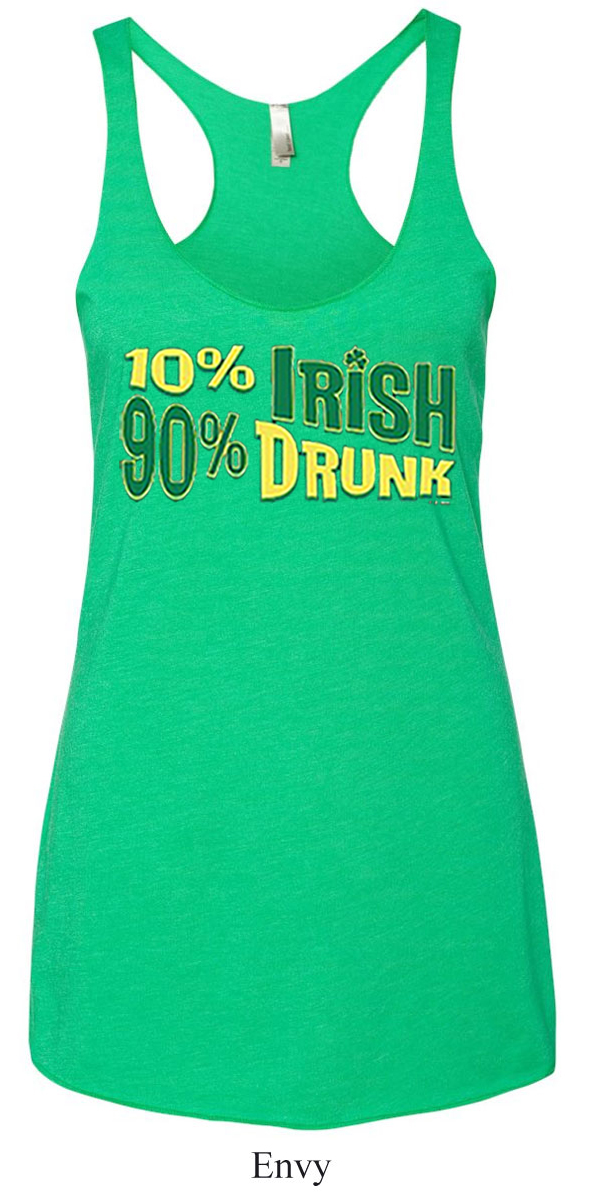 Ladies Tanktop 10% Irish 90% Drunk Tri Blend Racerback Tank Top - 10% ...