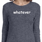 Ladies Whatever T-Shirt - Whatever Ladies Shirts