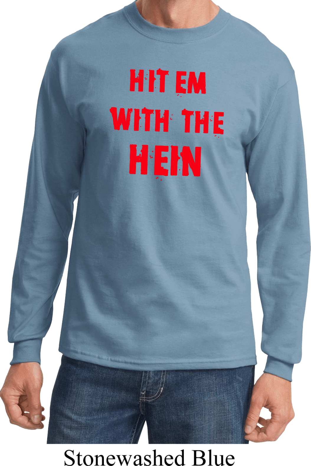 Mens Funny Tee Hit em with the Hein Long Sleeve - Hit em with the Hein ...