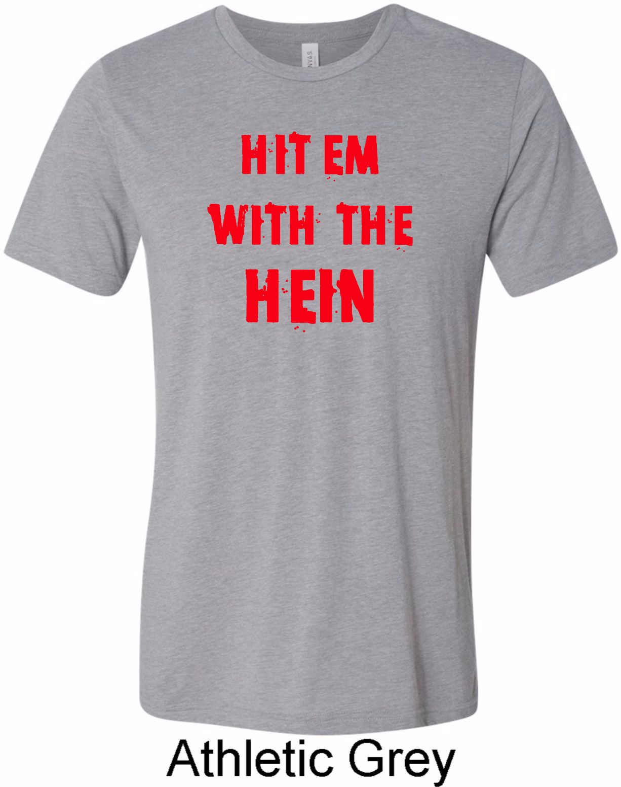 Mens Funny Tee Hit em with the Hein Tri Blend Tee - Hit em with the ...
