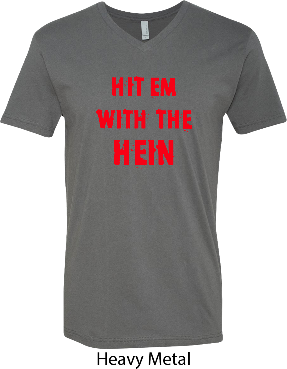 Mens Funny Tee Hit em with the Hein V-neck Shirt - Hit em with the Hein ...
