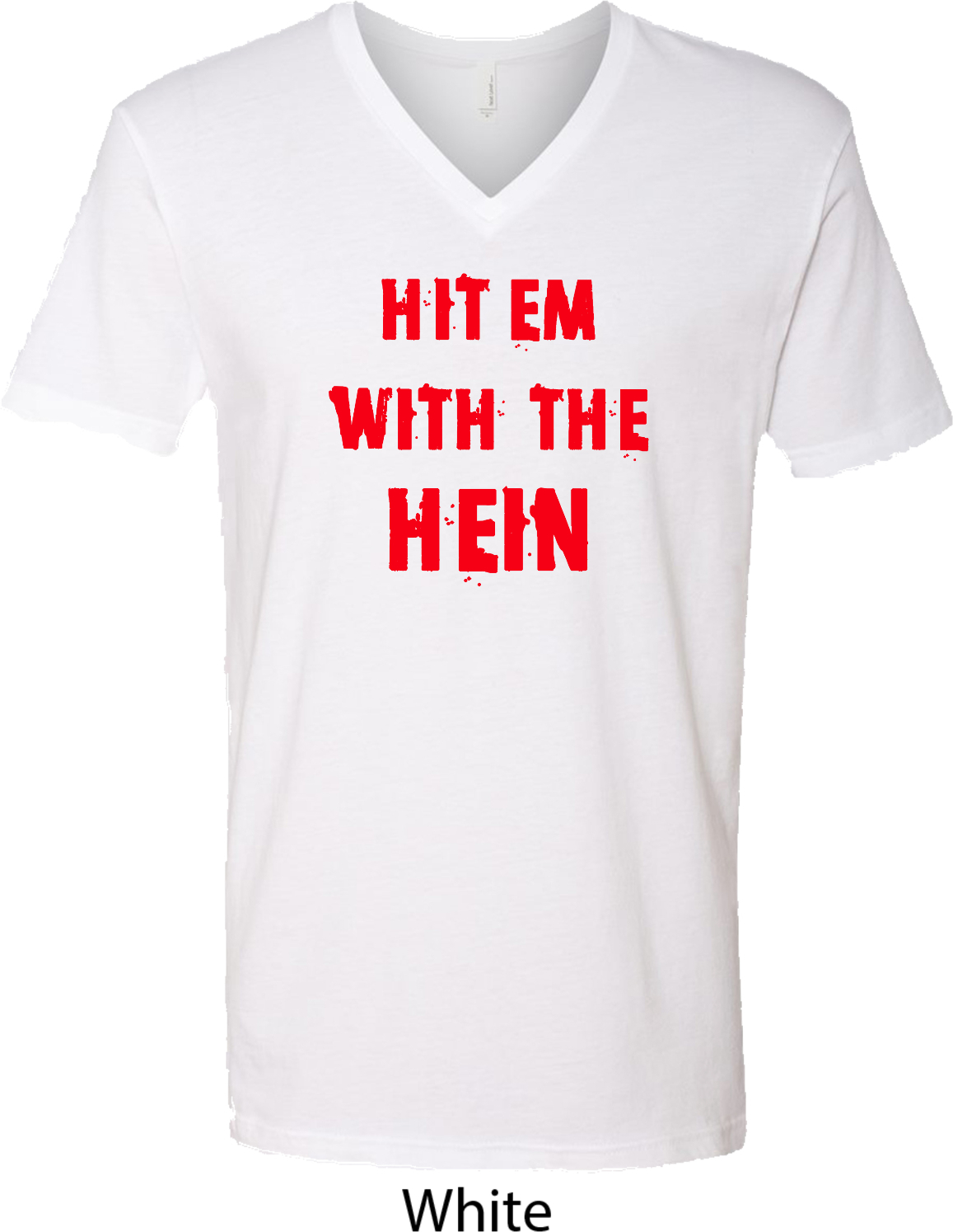 Mens Funny Tee Hit em with the Hein V-neck Shirt - Hit em with the Hein ...