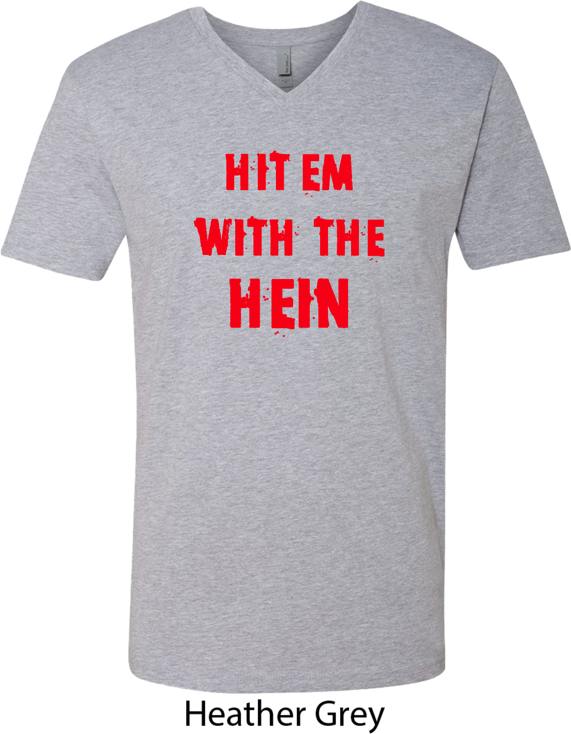Mens Funny Tee Hit em with the Hein V-neck Shirt - Hit em with the Hein ...
